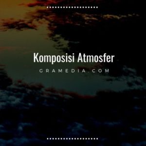 Urutan Lapisan Atmosfer Bumi dan Fungsinya – Gramedia Literasi
