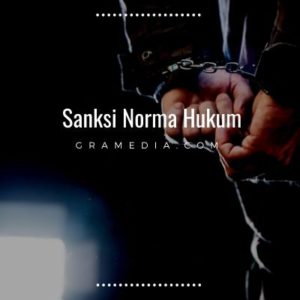Contoh Norma Hukum: Pengertian, Sanksi, Pelanggaran Norma Hukum ...