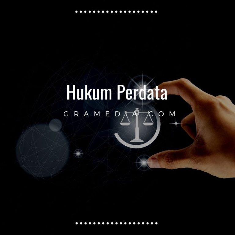 Pengertian Hukum Perdata dan Contoh Hukum Perdata – Gramedia Literasi