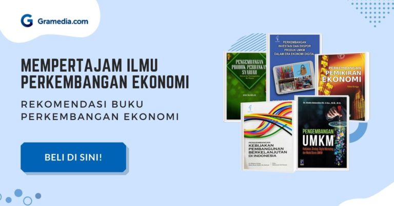 Memahami Perbedaan Pembangunan Ekonomi dan Pertumbuhan Ekonomi – Gramedia Literasi