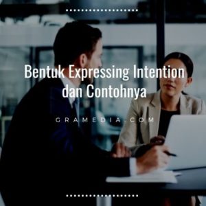 Materi Expressing Intention, Dialog, & Contoh Soal – Gramedia Literasi