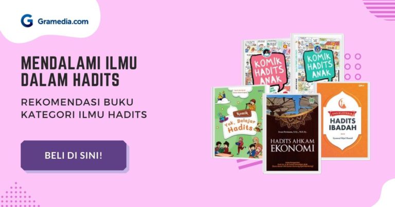 Pengertian Al-Quran dan Hadits Beserta Sejarahnya – Gramedia Literasi