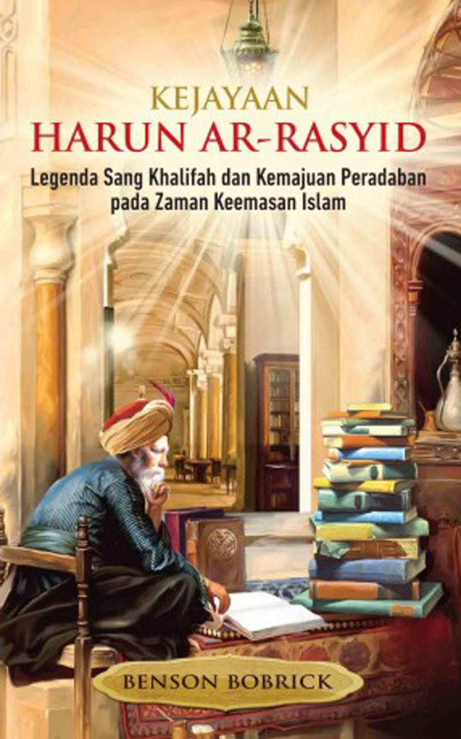 Siapakah Khalifah Harun Ar-Rasyid? Ini Kisah Sang Khalifah Berpengaruh – Gramedia Literasi