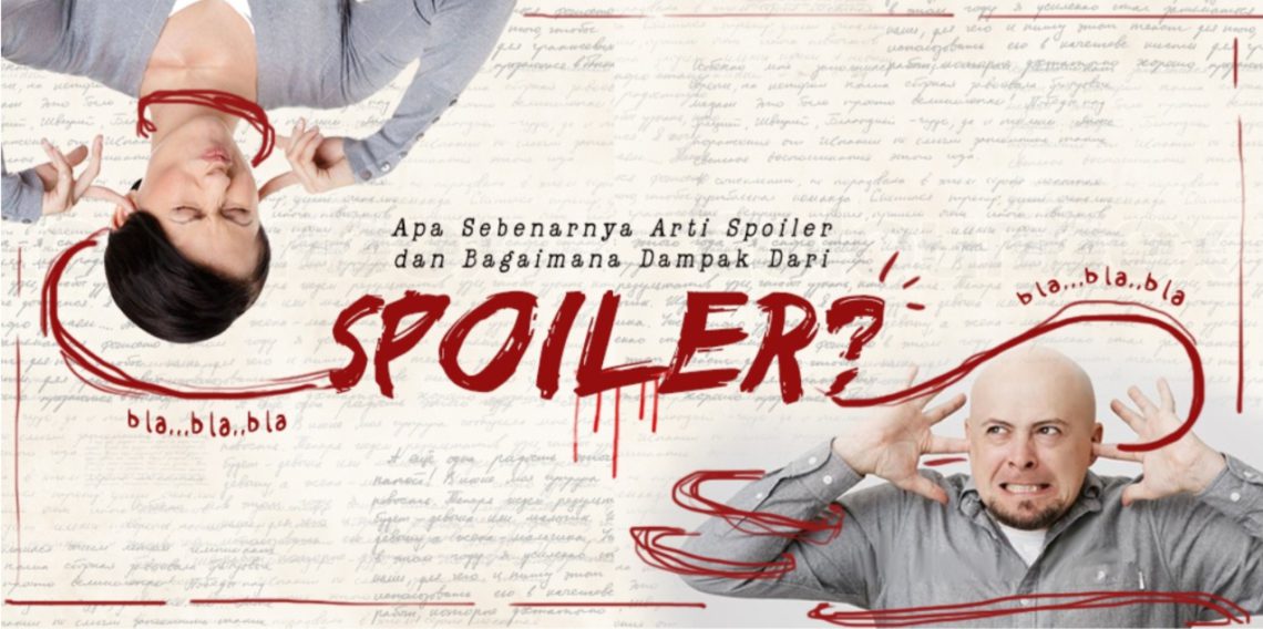 Mengenal Apa Itu Spoiler dan Juga Dampak Spoiler – Gramedia Literasi