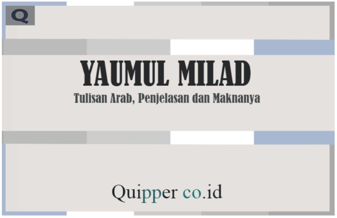 Memahami Arti Yaumul Milad dan Juga Contoh Ucapannya yang Penuh Makna ...