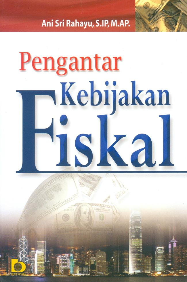 Pengertian Fiskal: Macam-Macam dan Contohnya! - Gramedia Literasi